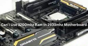 Can I Use 3200mhz Ram In 2933mhz Motherboard